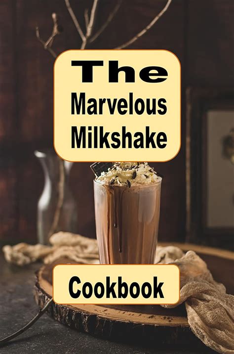The Marvelous Milkshake Cookbook Kindle Edition By Sommers Laura