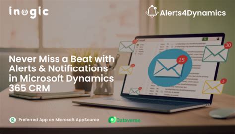 Never Miss A Beat With Alerts And Notifications In Microsoft Dynamics 365 Crm Microsoft Dynamics