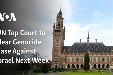 Un Top Court To Hear Genocide Case Against Israel Next Week