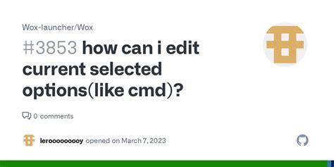 How Can I Edit Current Selected Optionslike Cmd · Issue 3853 · Wox