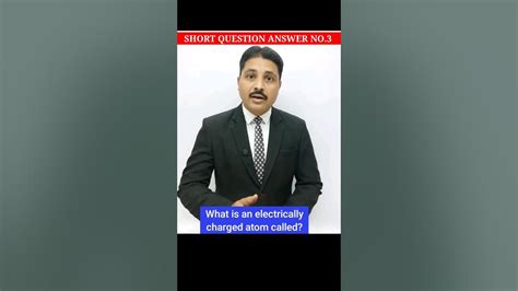 What Is An Electrically Charged Atom Called Shorts Tiklesacademy