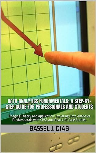 Data Analytics Fundamentals A Step By Step Guide For Professionals And Students Bridging