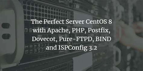 The Perfect Server CentOS 8 With Apache Postfix Dovecot Pure FTPD