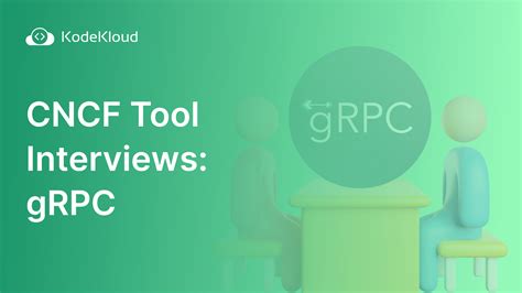 Cncf Tool Interviews Series Grpc