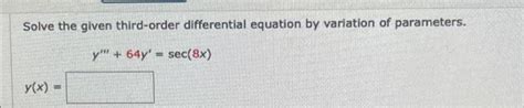Solved Solve The Given Third Order Differential Equation By