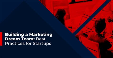 Building A Marketing Dream Team Best Practices For Startups