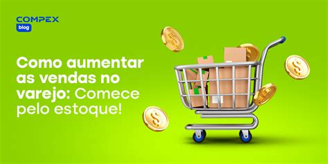 Como Aumentar As Vendas No Varejo A Etapa Desconhecida