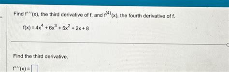 solved find f x ﻿the third derivative of f ﻿and