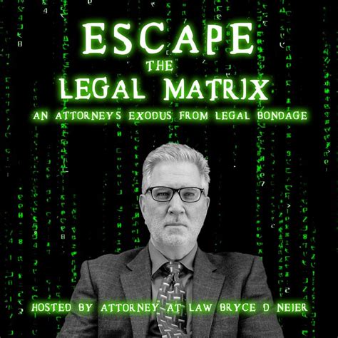 Escaping The Legal Matrix The Law Office Of Bryce D Neier Pllc