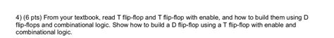 Solved Pts From Your Textbook Read T Flip Flop And T Chegg Com
