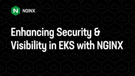 Enhancing Security And Visibility In Eks With Nginx Youtube