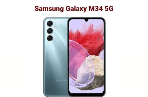 Samsung Galaxy M34 5g Ponsel Tangguh Dengan Baterai Besar Dan Kamera