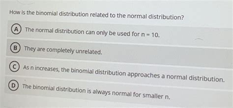 Solved How Is The Binomial Distribution Related To The Normal