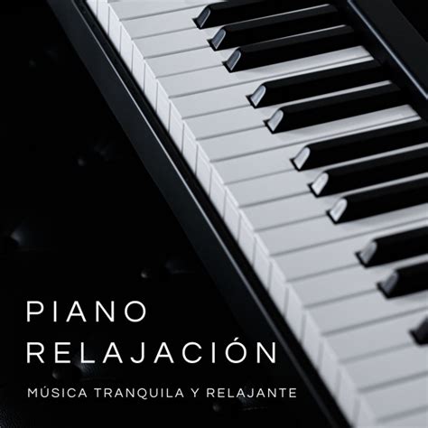 Piano Relajación Música Tranquila Y Relajante Album by Meditación