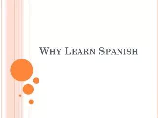 PPT - Why Learn Spanish PowerPoint Presentation, free download - ID:3652730