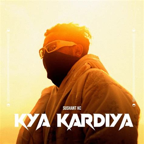 Kya Kardiya Romanized Sushant Kc Genius Lyrics