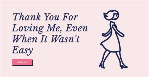 Thank You For Loving Me Even When It Wasnt Easy Relationship Rules