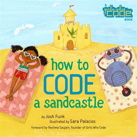 How To Code A Sandcastle And Rollercoaster By Josh Funk And Sara Palacios