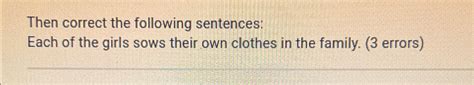 Solved Then Correct The Following Sentences Each Of The Chegg
