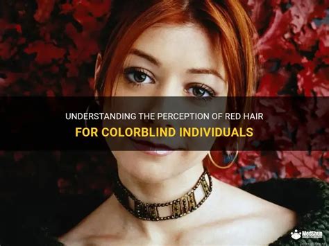 Understanding The Perception Of Red Hair For Colorblind Individuals
