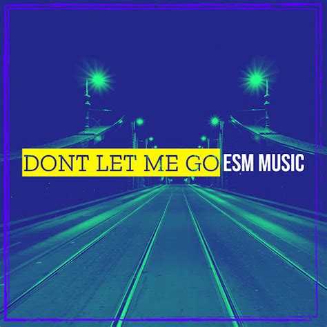 Dont Let Me Go Youtube Music