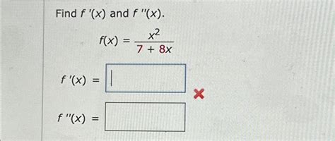 Solved Find F X And F X F X X27 8xf X F X Chegg