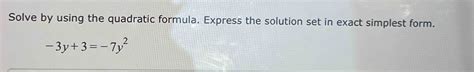 Solved Solve By Using The Quadratic Formula Express The Chegg Com