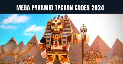 Mega Pyramid Tycoon Codes For 21 March 2024