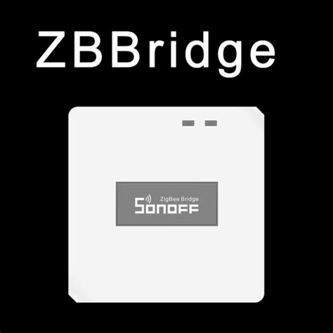 sonoff zbbridge zigbee gateway for smart products india s itead b2b