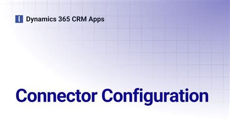 Connector Configuration Dynamics 365 Crm Apps