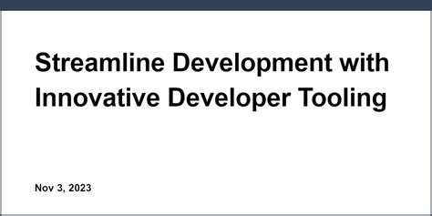 Streamline Development With Innovative Developer Tooling