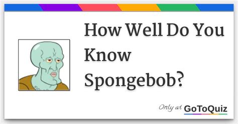 How Well Do You Know Spongebob