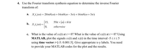 Solved 4 Use The Fourier Transform Synthesis Equation To