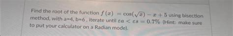 solved find the root of the function f x cos x −x 5 using