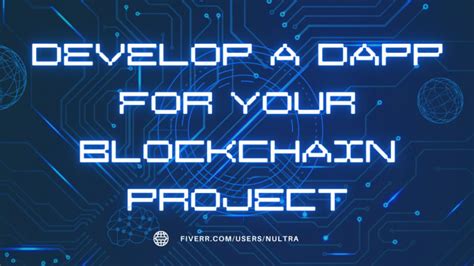 develop a dapp for your blockchain project by nultra fiverr