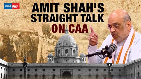 Citizenship Amendment Act Hm Amit Shah Explains Why Caa Doesnt
