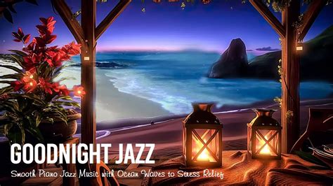 GoodNight Jazz Piano Relaxing Piano Jazz Smooth Piano Jazz Music With