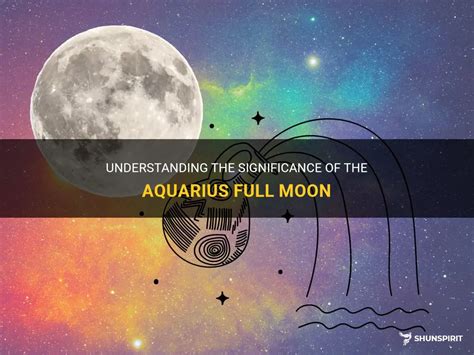 Understanding The Significance Of The Aquarius Full Moon | ShunSpirit