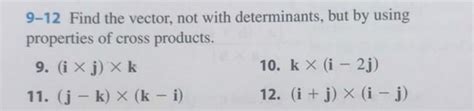 Solved 9 12 Find The Vector Not With Determinants But By