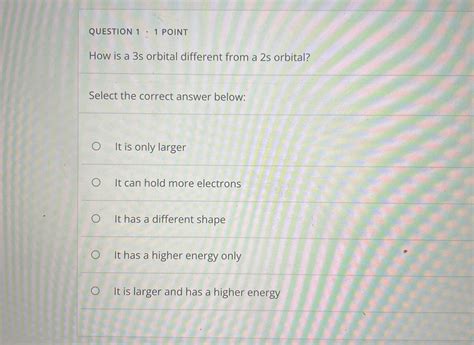solved question 1 1 ﻿pointhow is a 3 ﻿s orbital different