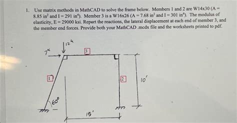 solved 1 use matrix methods in mathcad to solve the frame