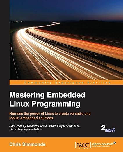 Mastering Embedded Linux Programming Simmonds Chris 9781784392536