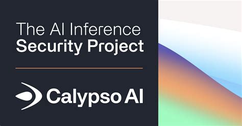 The Ai Inference Security Project Calypsoai