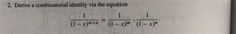 Solved 2 Derive A Combinatorial Identity Via The Equation