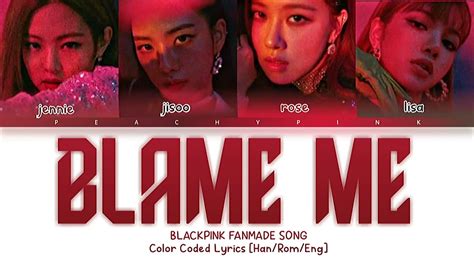 Blackpink 블랙 핑크 Blame Me Color Coded Lyrics Hanromeng