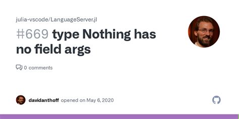 Type Nothing Has No Field Args · Issue 669 · Julia Vscode