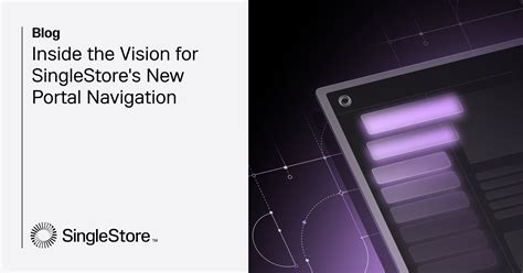 Inside The Vision For Singlestores New Portal Navigation Build
