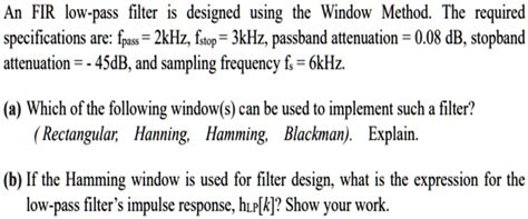 Solved An Fir Low Pass Filter Is Designed Using The Window Method The