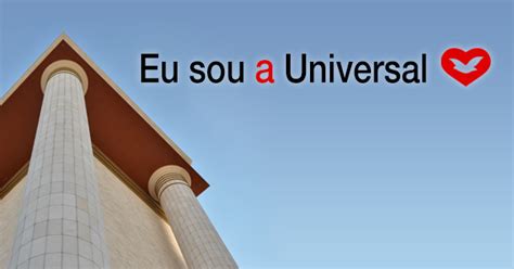 Eu Sou A Universal Universal Org Portal Oficial Da Igreja Universal