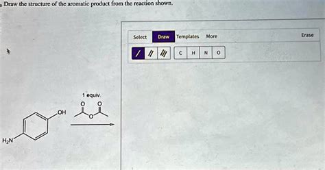 Draw The Structure Of The Aromatic Product From The Reaction Shown 4 H2n 1 Equiv Select Draw